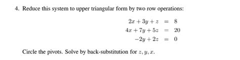 Solved Reduce This System To Upper Triangular Form By Two Chegg