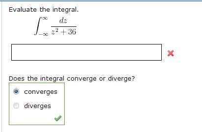 Solved Evaluate The Integral Does The Integral Converges Chegg Com