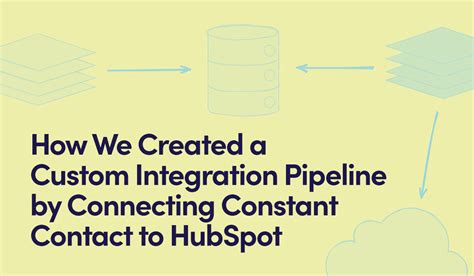 how we created a custom integration pipeline by connecting constant