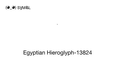 Egyptian Hieroglyph 13824 Symbol Meaning Copy And Paste Unicode Character ‿ Symbl