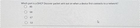 Solved Which Port Is A Dhcp Discover Packet Sent Out On When