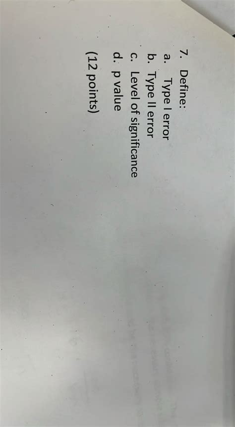 7 Define A Type I Error B Type Ii Error C Level Of Significance D