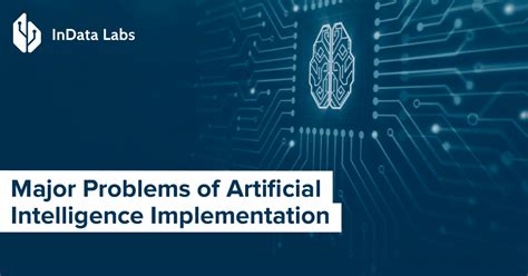 Problems Of Artificial Intelligence Implementation Indata Labs