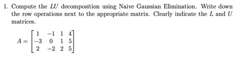 Solved 1 Compute The Lu Decomposition Using Naive Gaussian