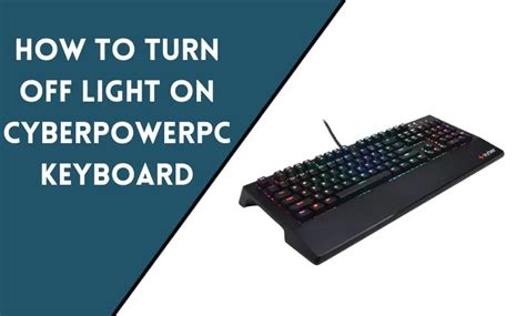 How To Turn Off Cyberpowerpc Keyboard Light Easy Steps
