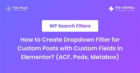 How To Create Dropdown Filter For Custom Posts With Custom Fields In Elementor Acf Pods