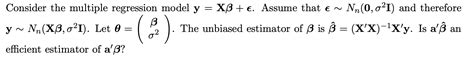 solved consider the multiple regression model y xβ εlon