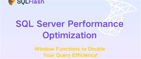 Sql Server Performance Optimization Window Functions To Double Your
