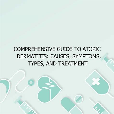 Comprehensive Guide To Atopic Dermatitis Causes Symptoms Types And Treatment