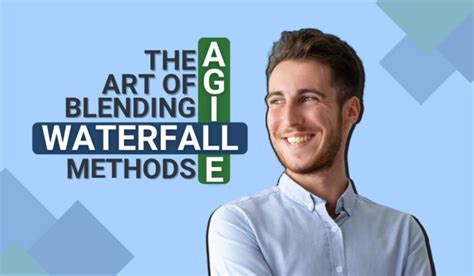The Art Of Blending Agile And WaterFall Methods GLMS