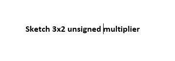 Solved Sketch Unsigned Multiplier Chegg