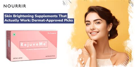 Skin Brightening Supplements That Actually Work Dermat Approved Picks