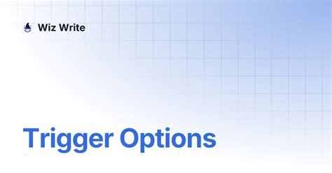 Trigger Options Wiz Write