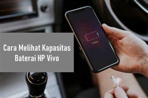 Cara Melihat Kapasitas Baterai Hp Vivo Semua Tipe Rancah Post