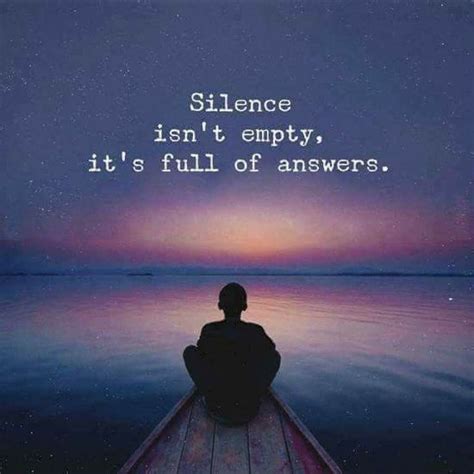 Silence Isnt Empty Its Full Of Answers Inspirational Quotes