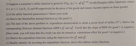Solved Suppose A Consumer S Utility Function Is Given By Chegg