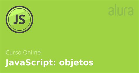 Curso Online Javascript Objetos Alura