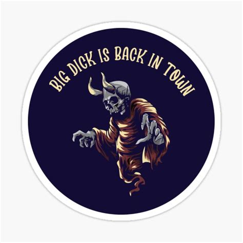 Big Dick Is Back In Town Sticker For Sale By Scaryzz Redbubble