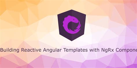 Building Reactive Angular Templates With Ngrx Component Dev Community