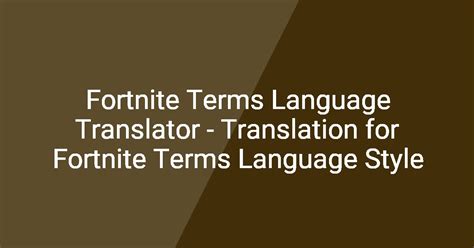 Fortnite Terms Language Translator Translation For Fortnite Terms Language Style