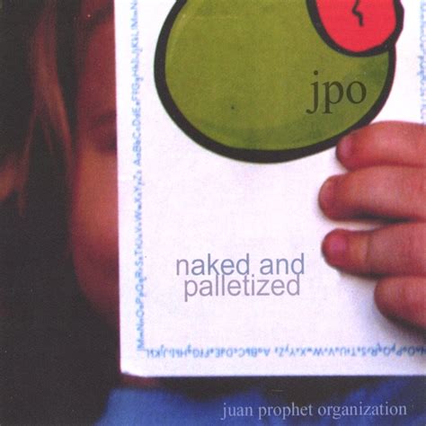 Juan Prophet Organization Naked And Palletized Reviews Album Of The Year
