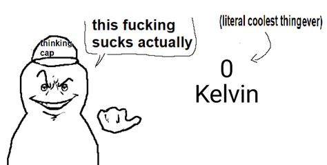 Kelvin Joke This Fucking Sucks Actually Literal Coolest Thing Ever