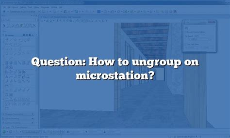 Question How To Ungroup On Microstation Caddikt