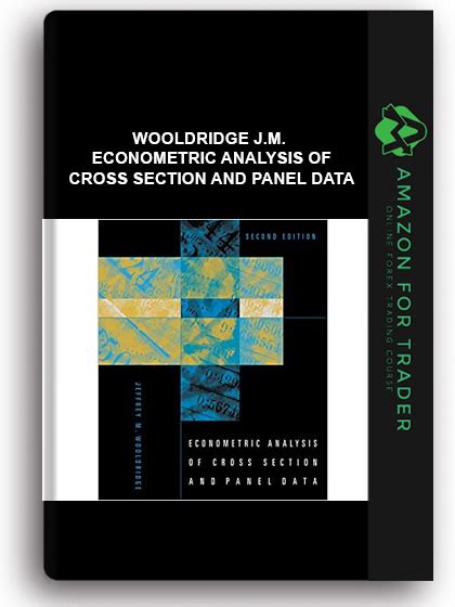 Wooldridge J M Econometric Analysis Of Cross Section And Panel Data Amazon For Trader