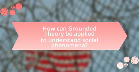 Understanding Social Phenomena Through Grounded Theory 20 Trivia Questions And Answers