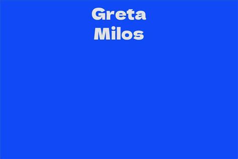 Greta Milos Facts Bio Career Net Worth Aidwiki