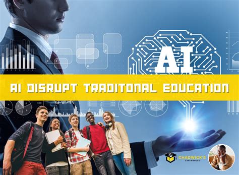 Artificial Intelligence Disrupt Traditional Education Chadwicks Experiences