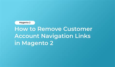 Magento How To Remove Customer Account Navigation Links