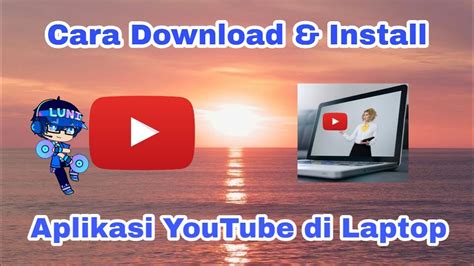 Cara Install Youtube Di Laptop Youtube