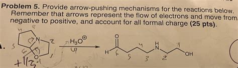 Solved Problem 5. ﻿Provide arrow-pushing mechanisms for the | Chegg.com