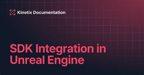 sdk integration in unreal engine kinetix documentation