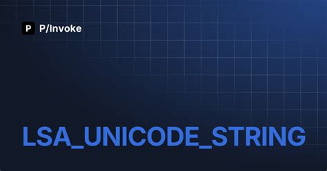 Lsaunicodestring Pinvoke