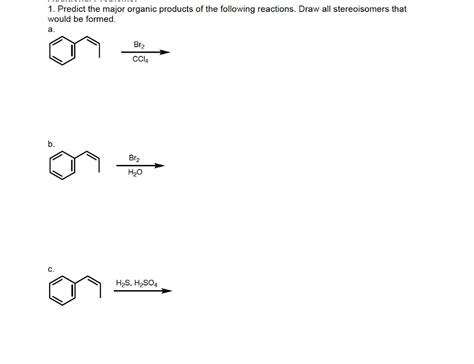 Solved Predict The Major Organic Products Of The Following Reactions Draw All Stereoisomers