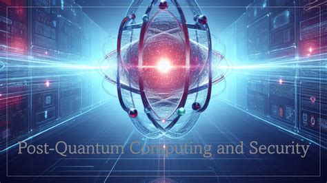 Safeguarding The Future Post Quantum Computing And Its Implications On