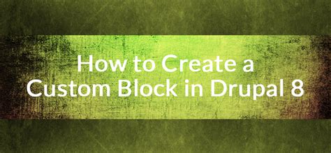 How To Create A Custom Block In Drupal SoftDecoder