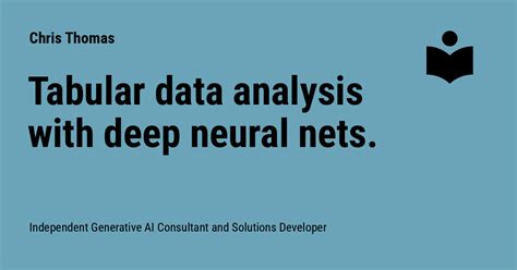 Tabular Data Analysis With Deep Neural Nets Chris Thomas