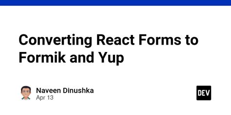 Converting React Forms To Formik And Yup Dev Community