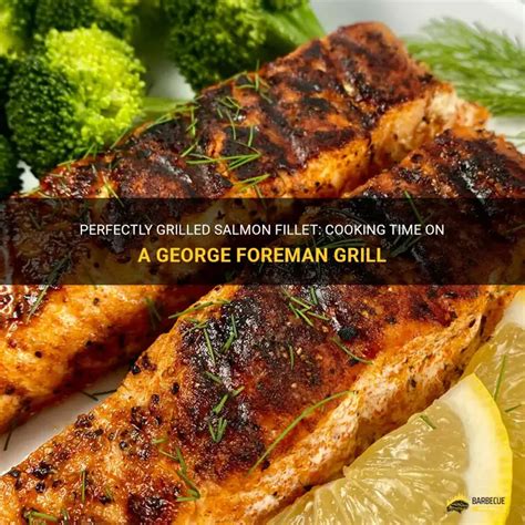 Perfectly Grilled Salmon Fillet Cooking Time On A George Foreman Grill Shungrill