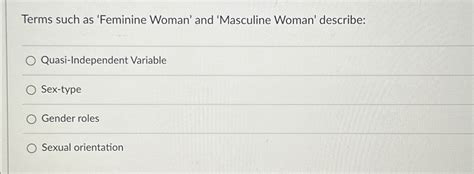 Solved Terms Such As Feminine Woman And Masculine Woman