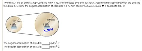 Solved Two Disks A And B Of Mass Ma 2 Kg And Mp 4 Kg Are