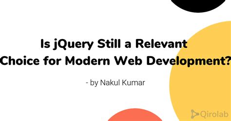 Is Jquery Still A Relevant Choice For Modern Web Development Qirolab