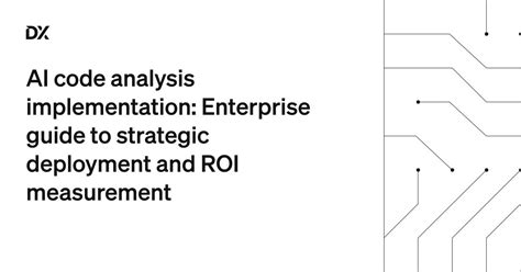 Ai Code Analysis Implementation Enterprise Guide To Strategic Deployment And Roi Measurement