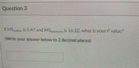 solved question 3 if ms within is 5 47 and msbetween is