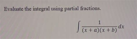 solved evaluate the integral using partial fractions