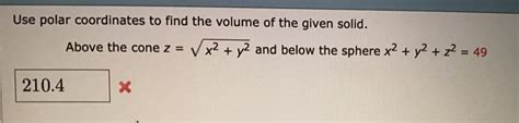 solved use polar coordinates to find the volume of the given
