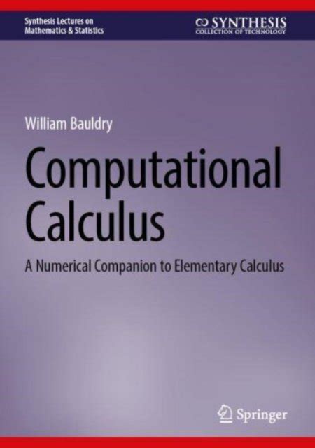 Computational Calculus A Numerical Companion To Elementary Calculus Springer International